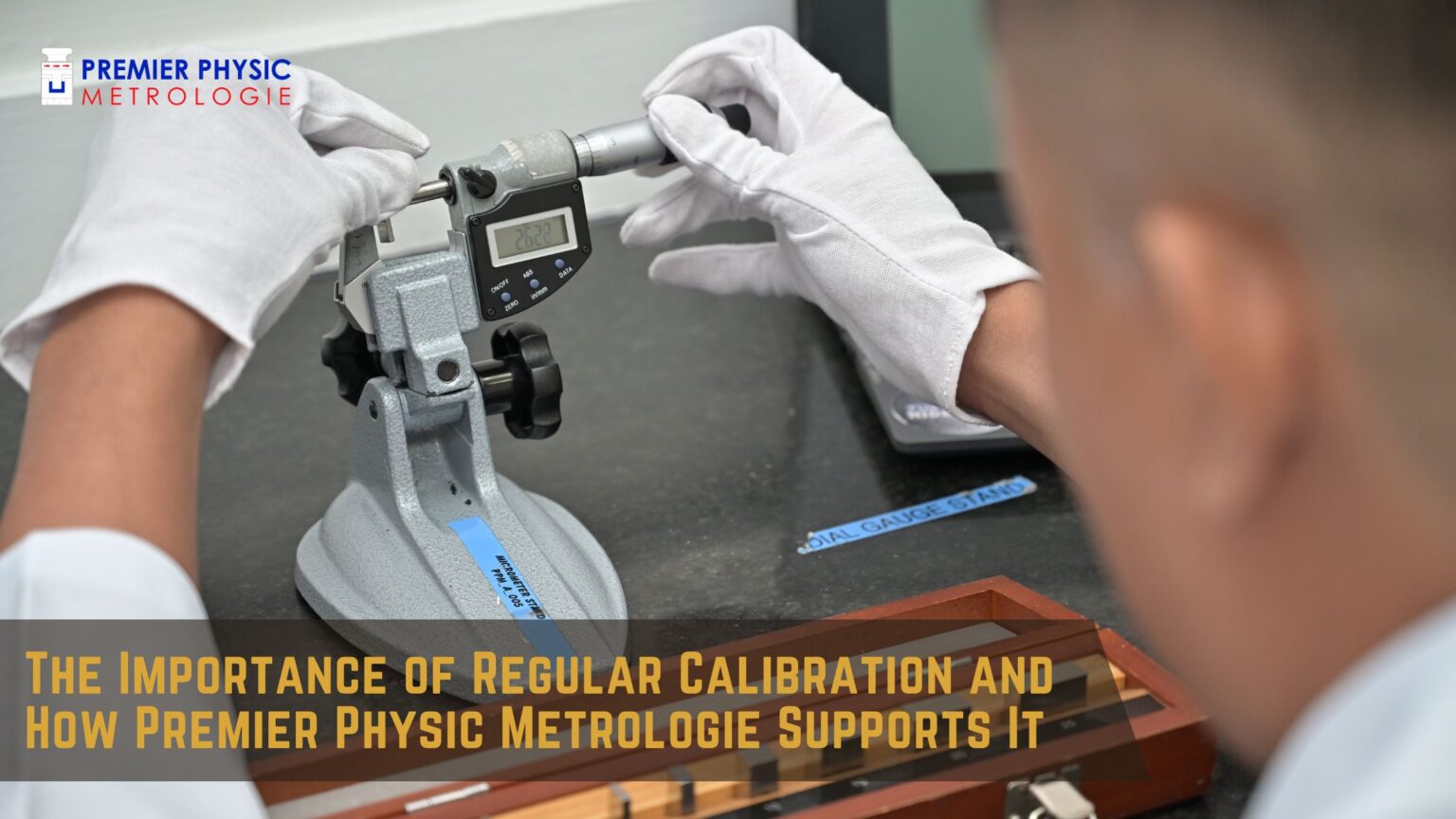 The Importance of Regular Calibration and How Premier Physic Metrologie ...