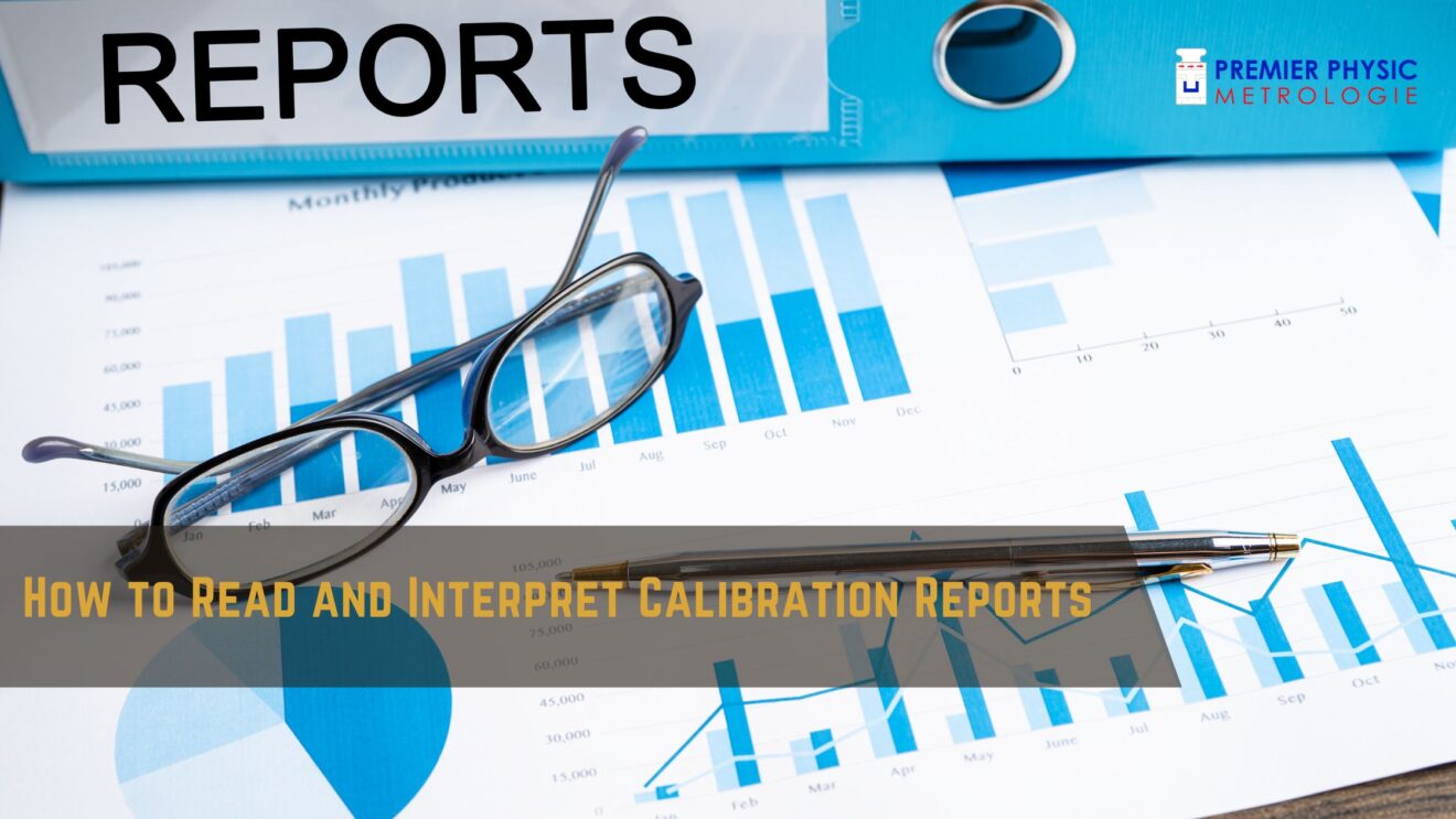 How to Read and Interpret Calibration Reports - Premier Physic Metrologie