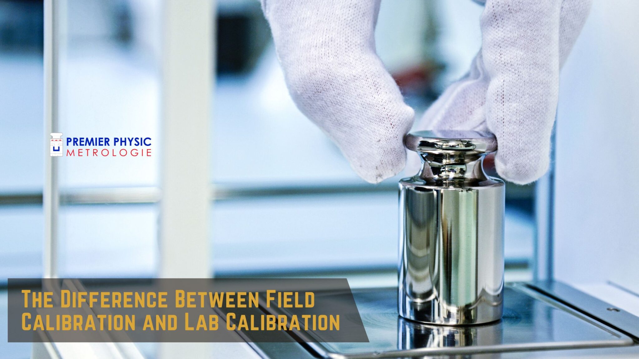 The Difference Between Field Calibration and Lab Calibration - Premier ...
